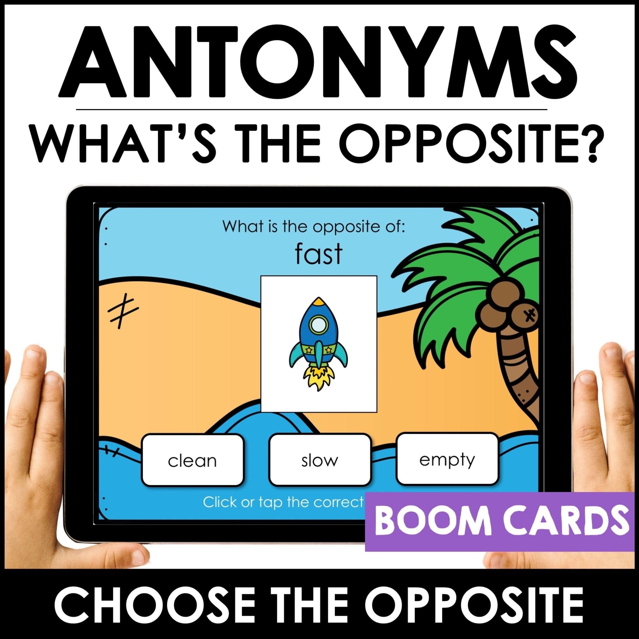 Antonym Match BOOM CARDS: Find the opposite