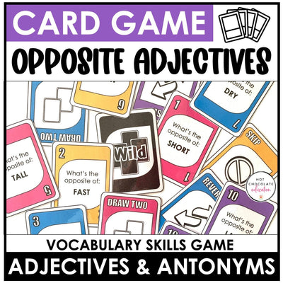 Opposites: Vocabulary UNO Inspired Card Game - Antonyms – Hot Chocolate ...
